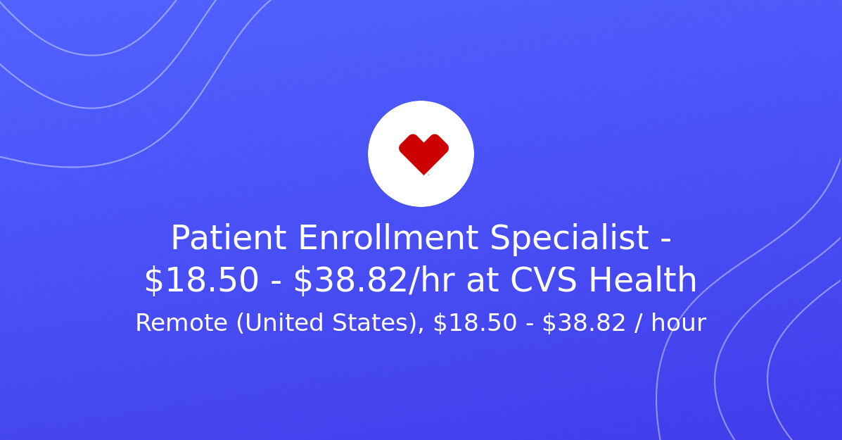 Patient Enrollment Specialist - $18.50 - $38.82/hr at CVS Health ...